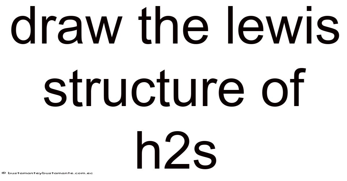 Draw The Lewis Structure Of H2s